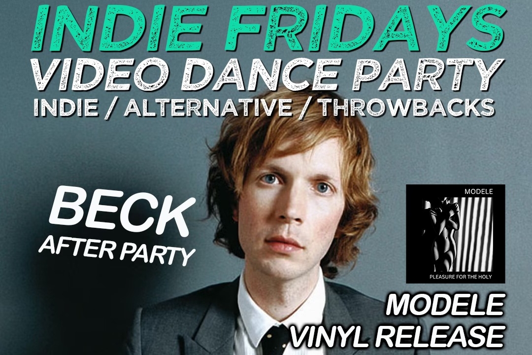 Indie Fridays Video Dance Party – Beck After Party & Modele Vinyl ...